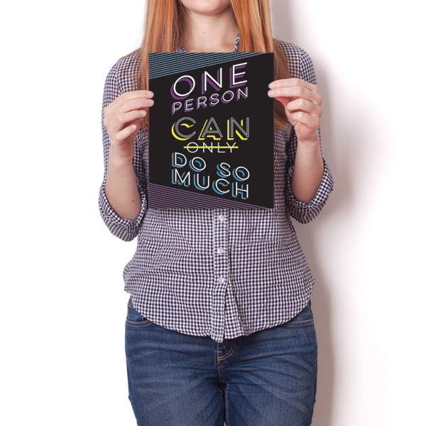 One Person Can Only Do So Much – InspiredPosters